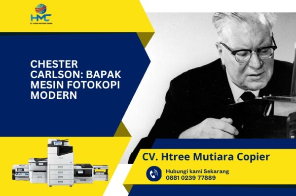 Chester Carlson: Bapak Mesin Fotokopi Modern